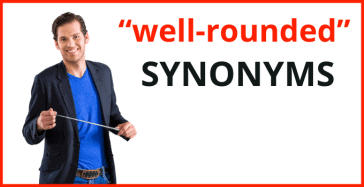 Synonyms for "well-rounded": Don't Look any further!
