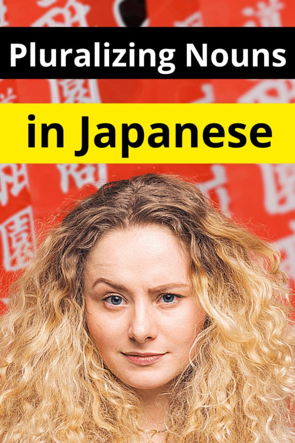 Pluralizing Nouns in Japanese: Everything You Need to Know
