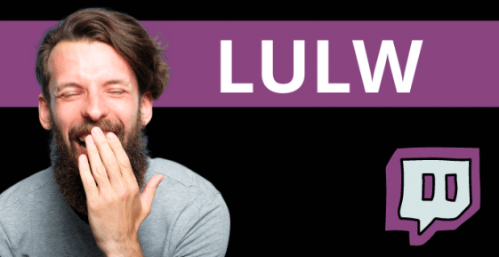 LULW: Here's What it Means (on Twitch)