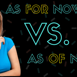“As for now” VS. “as of now”: The Definitive Guide