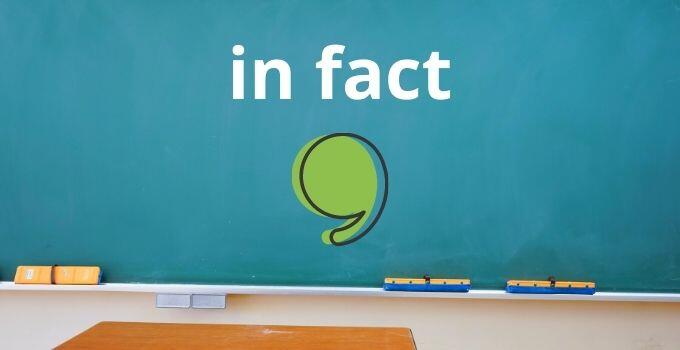 Comma before or after "in fact": The Definitive Guide