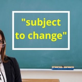 What is the Meaning of "subject to change"?