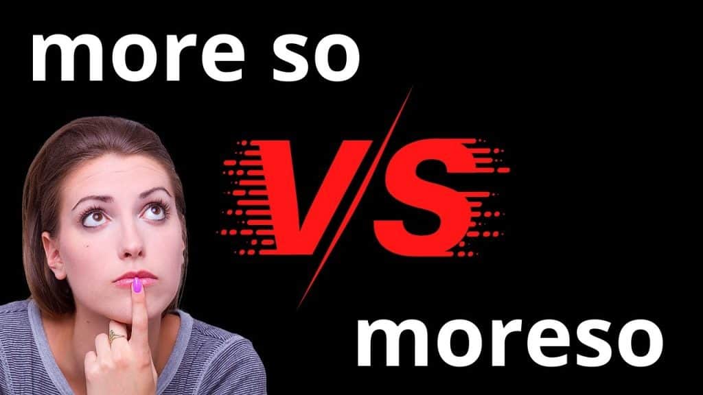 "More so" VS. "more so": The Definitive Guide