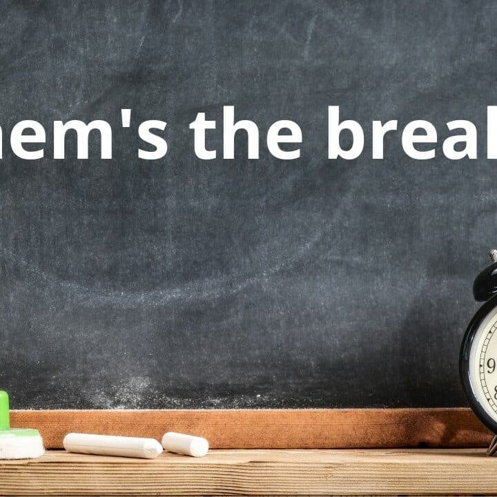 "Them's the breaks": The Definitive Guide