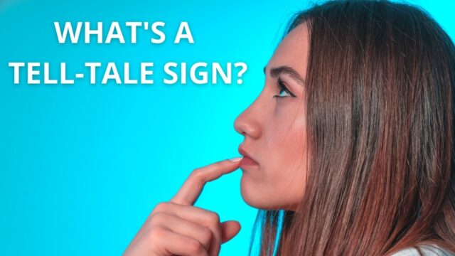 "Tell-tale sign": Meaning, Usage & Examples