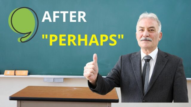 Comma after "perhaps": The Ultimate Guide | Linguaholic Blog