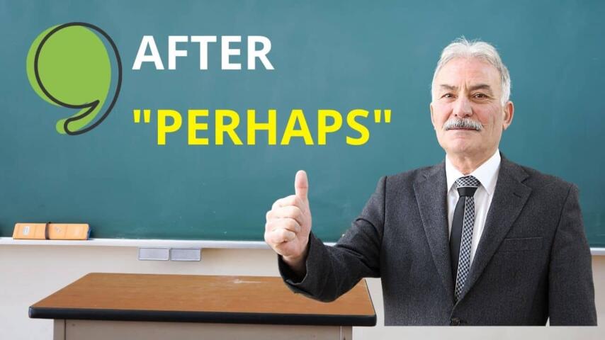 Comma after "perhaps": The Ultimate Guide | Linguaholic Blog