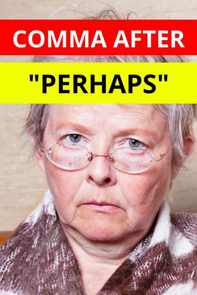 Comma after "perhaps": The Ultimate Guide | Linguaholic Blog