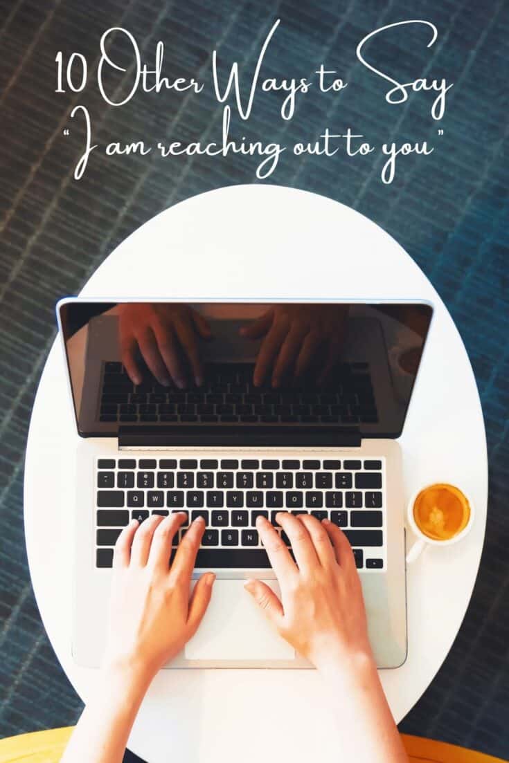 10 Other Ways to Say "I am reaching out to you"