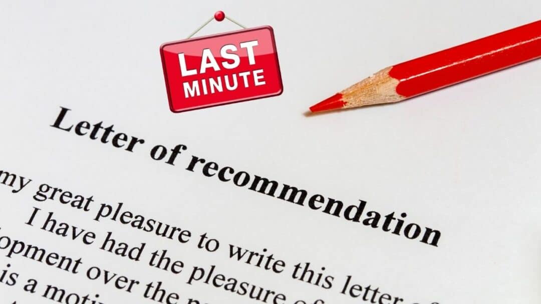 How to Ask for a Last-Minute Letter of Recommendation ― Tips