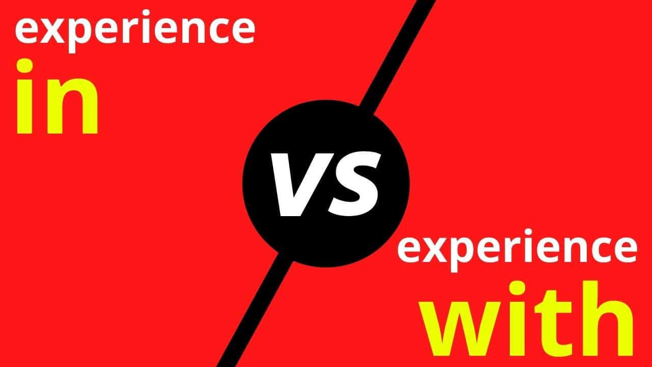"Experience in" vs. "Experience with" — In-depth Guide