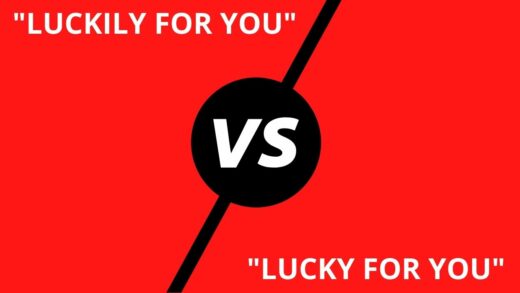 "Luckily for you" vs. "Lucky for you" — Here's the Difference