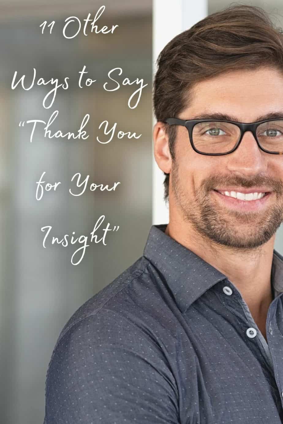 11 Other Ways to Say “Thank You for Your Insight”