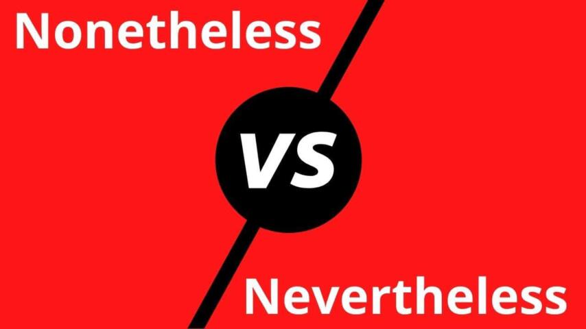 “Nonetheless” vs. “Nevertheless” — Here's the Difference