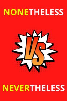 “Nonetheless” vs. “Nevertheless” — Here's the Difference