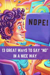 13 Great Ways to Say "No" in a Nice Way