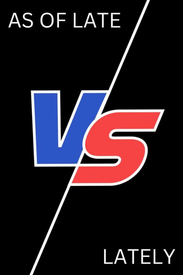 "As of late" vs. "lately" — Here's the Difference