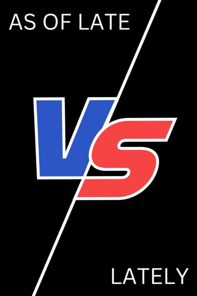 "As of late" vs. "lately" — Here's the Difference