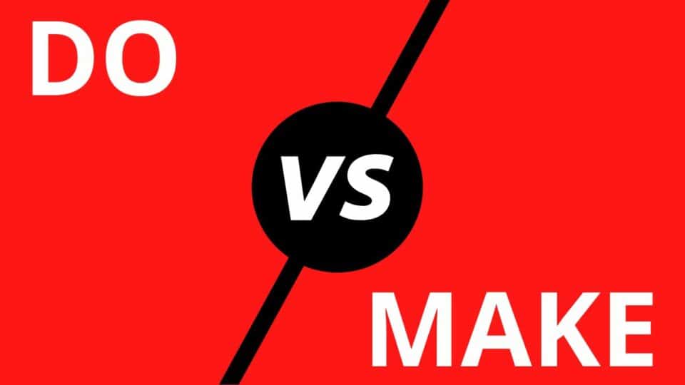 "Do" and "Make" — Here's the Difference
