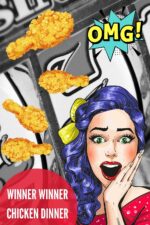 "Winner Winner Chicken Dinner"