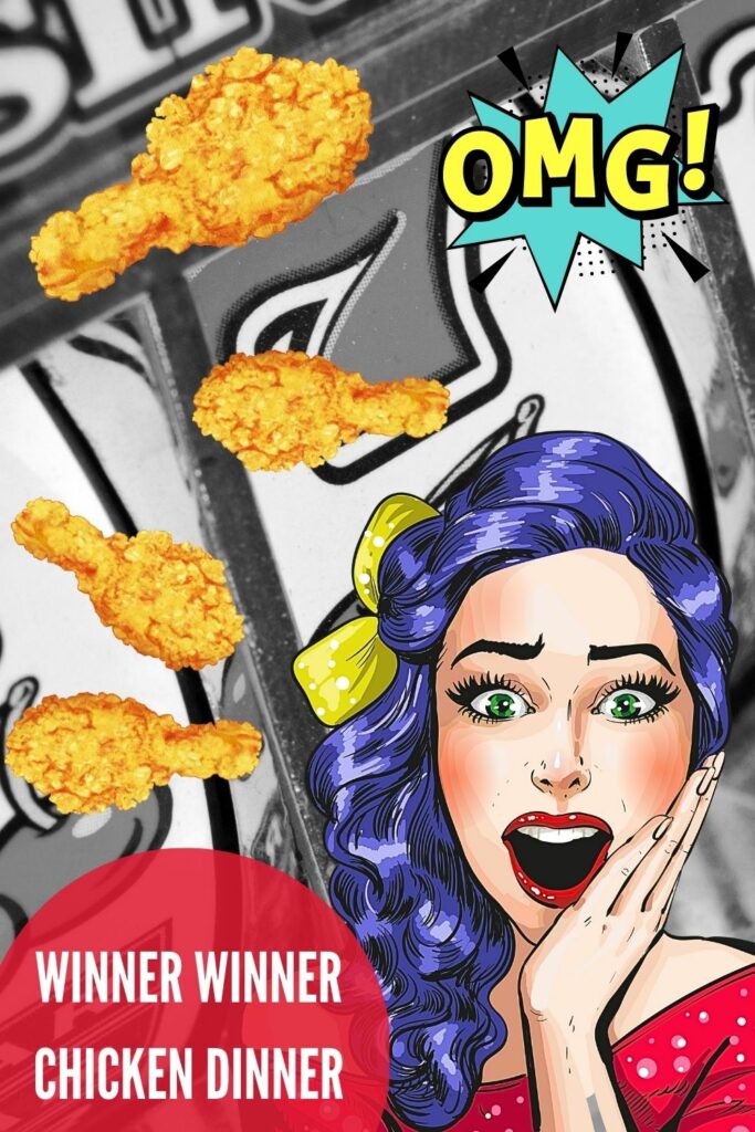 "Winner Winner Chicken Dinner"