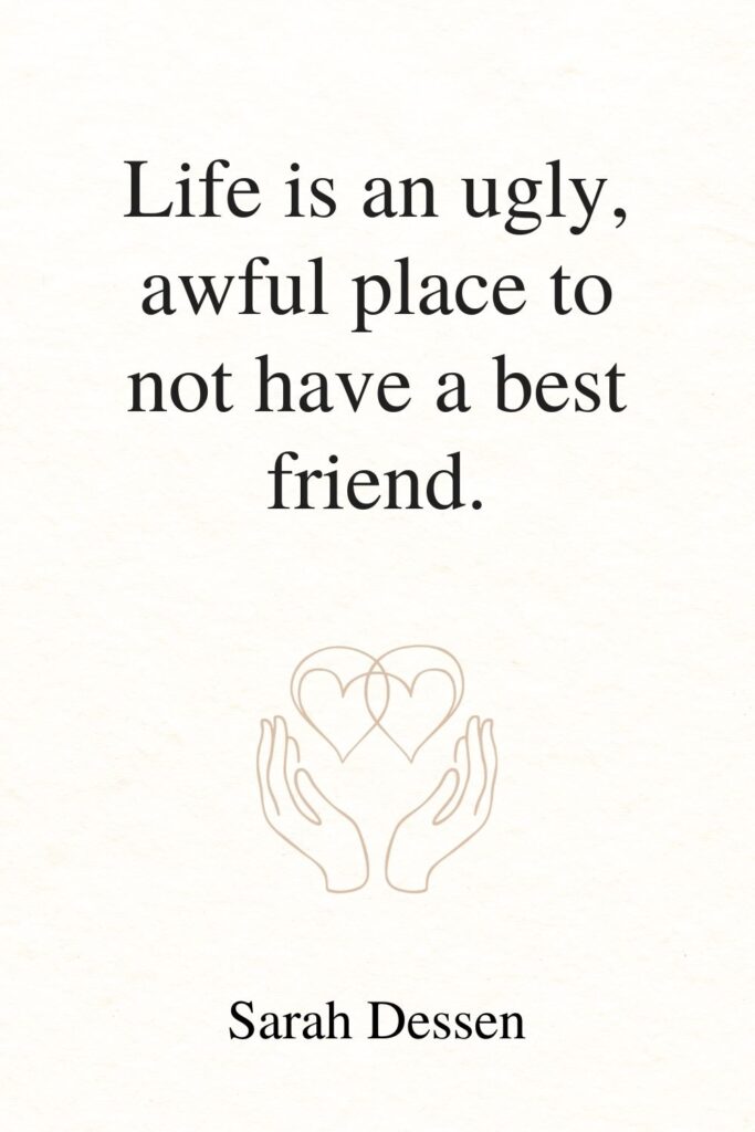 55 Heartwarming Quotes That Prove Friendship Is Everything