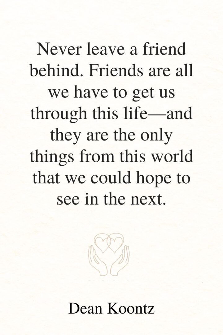 55 Heartwarming Quotes That Prove Friendship Is Everything